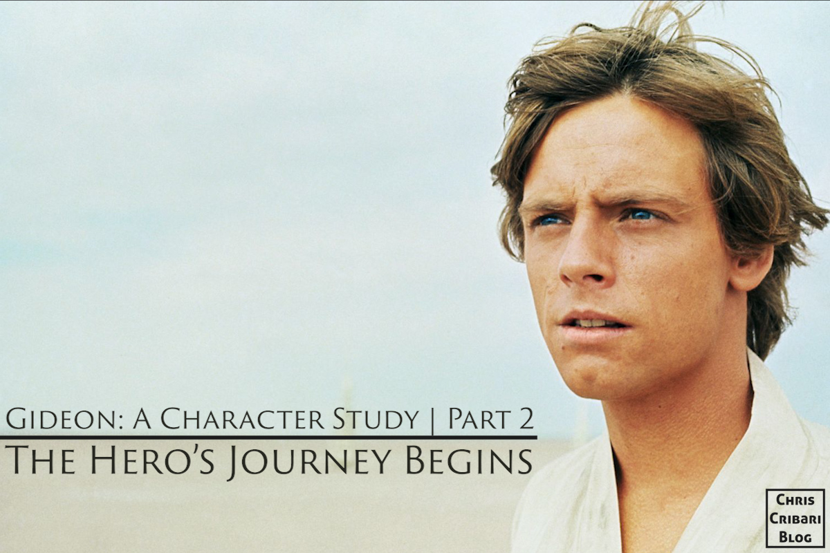 Gideon Part 2: The Hero’s Journey Begins – chris cribari blog