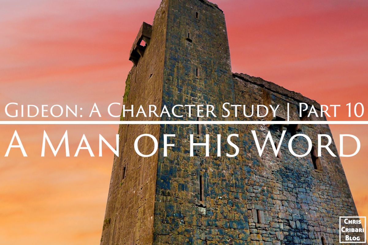 Gideon Part 10: A Man of His Word – chris cribari blog