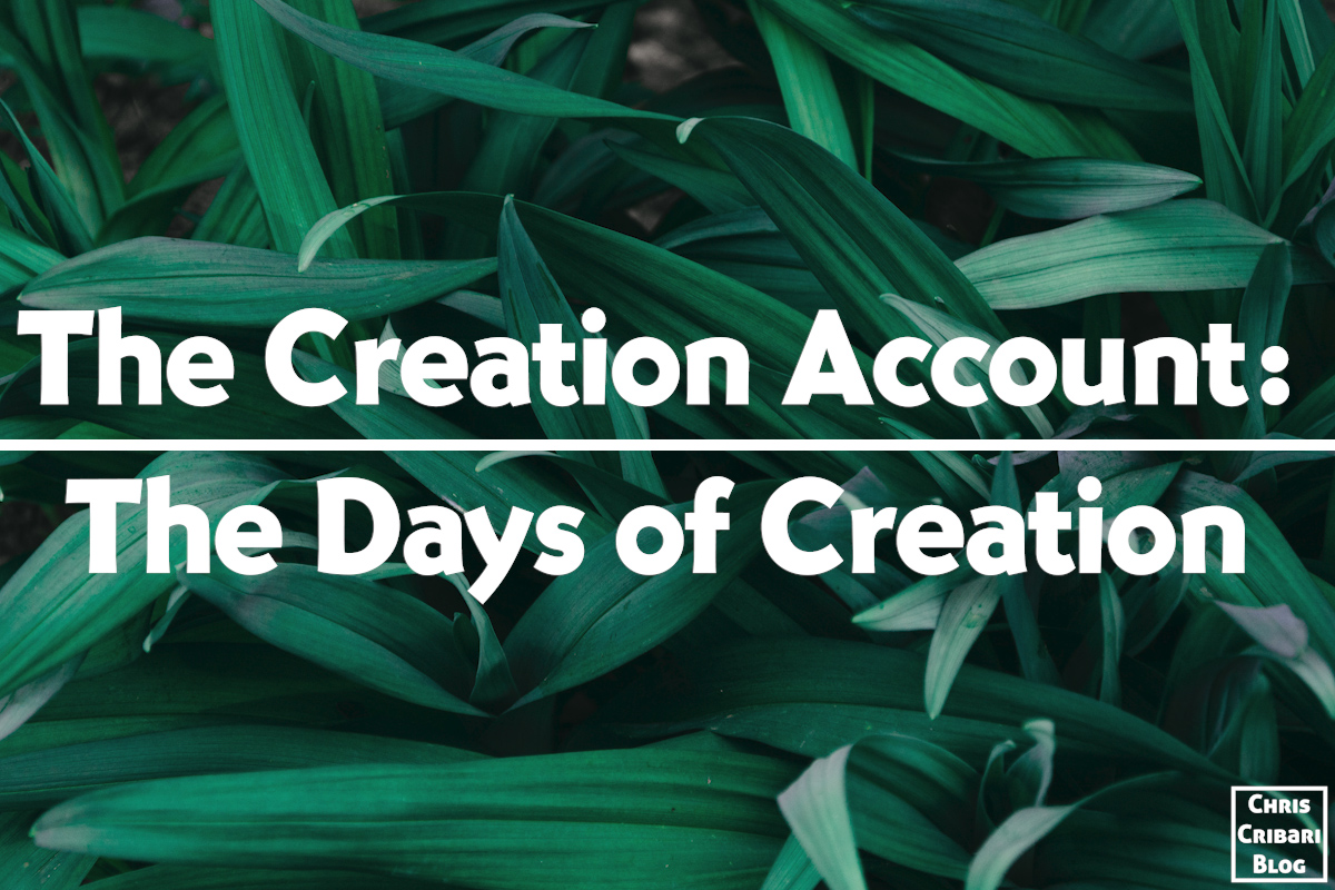 The Creation Account: The Days of Creation – chris cribari blog