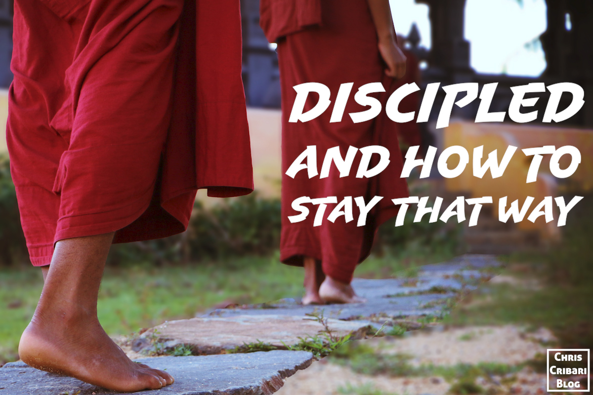 Discipled and How to Stay That Way – chris cribari blog